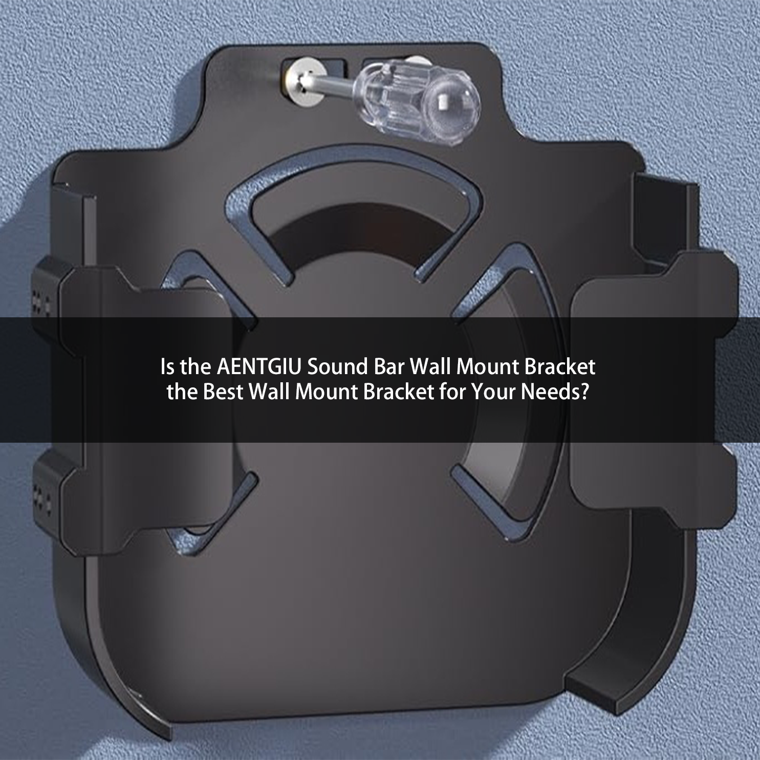 Is the AENTGIU Sound Bar Wall Mount Bracket the Best Wall Mount Bracke